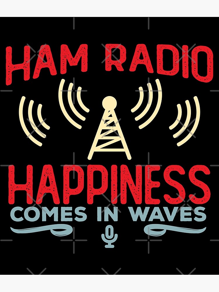 "Funny Ham Radio Happiness comes in Waves" Poster for Sale by wingstar ...