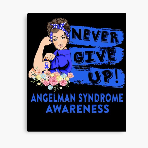 "Angelman Syndrome Warrior - Never Give Up! - Support Angelman Syndrome Warrior Gifts" Canvas ...
