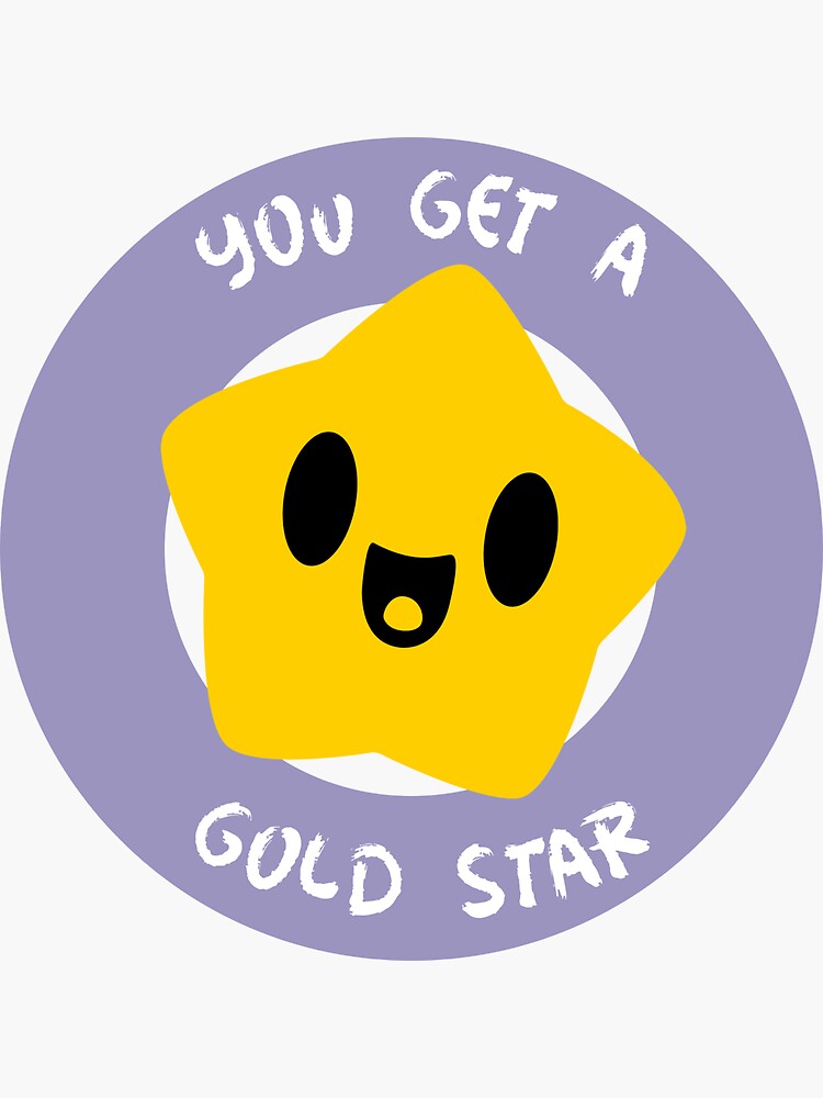 "You Get a Gold Star" Sticker for Sale by UnstoppableShpy | Redbubble