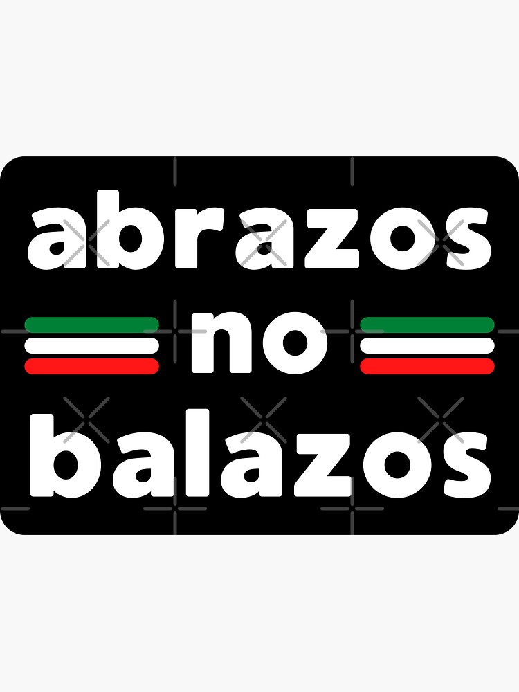 "Abrazos No Balazos Frase AMLO Cuarta Transformación" Sticker for Sale ...