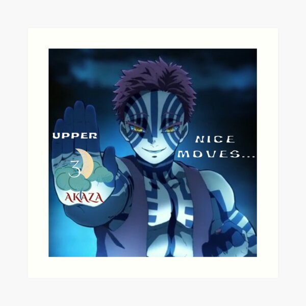 "Demon Slayer's Akaza : Upper 3 Nice Moves Design" Art Print for Sale ...