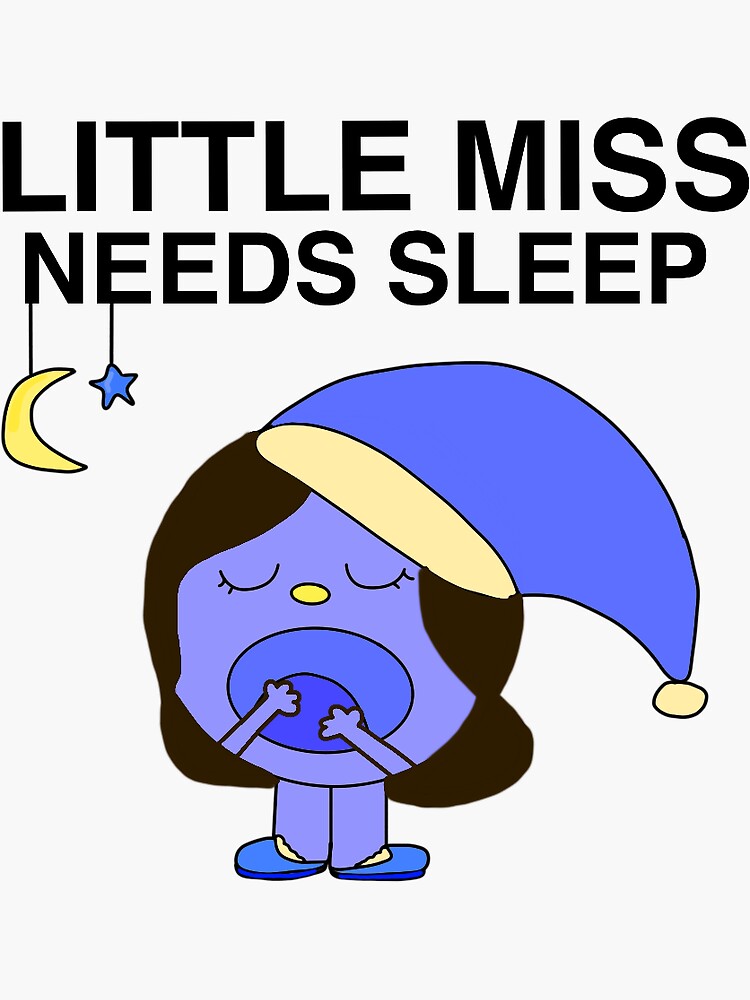 "Little Miss Needs Sleep" Sticker for Sale by dinooart | Redbubble