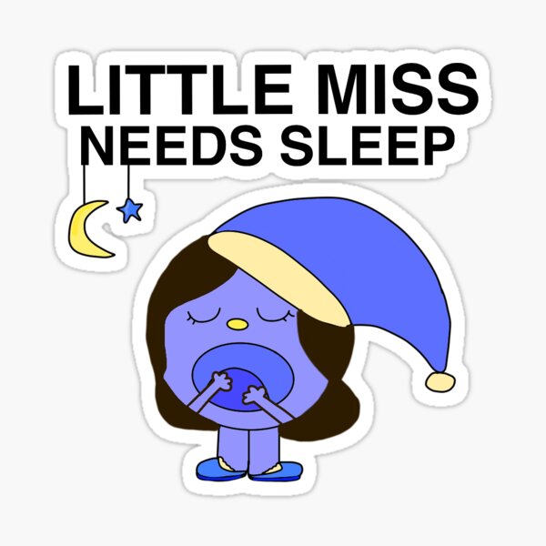 "Little Miss Needs Sleep" Sticker for Sale by dinooart | Redbubble