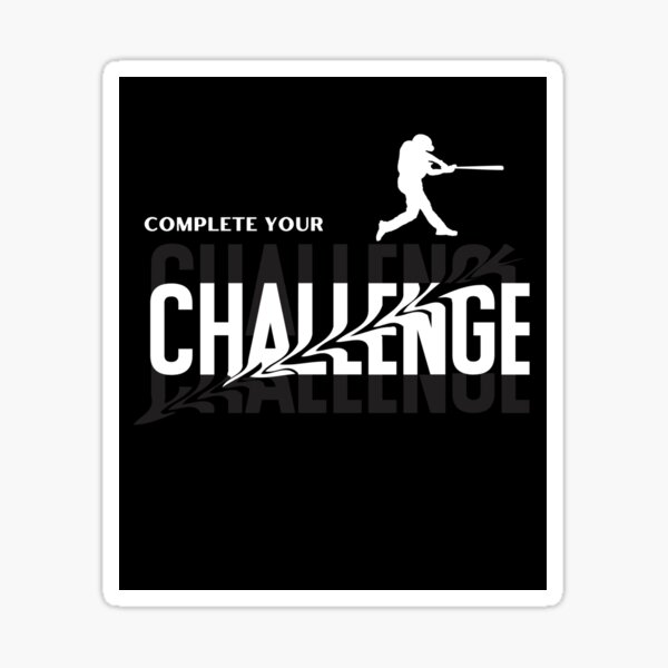"Complete Your Challenge, Achieve Your Challenge" Sticker for Sale by ...