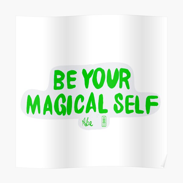 "Be your magical self" Poster for Sale by ChaosNoir | Redbubble