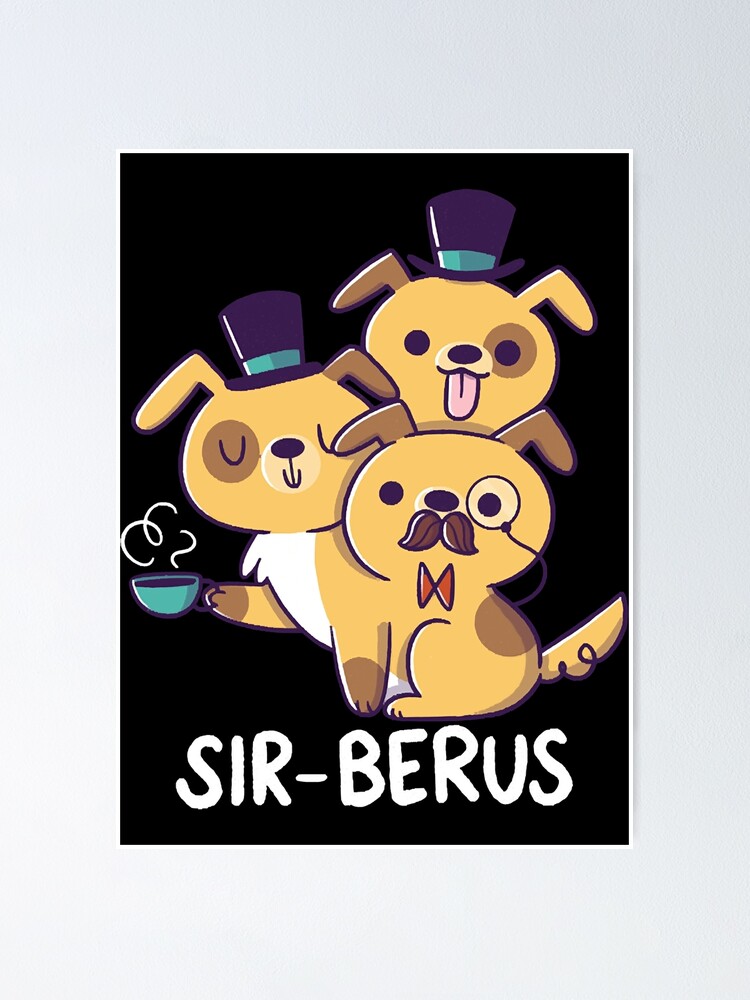 "Sir-berus " Poster for Sale by MarioMcin39843 | Redbubble