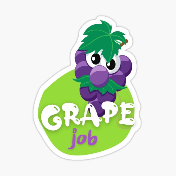 "GRAPE Job- Funny Food Pun- Chef Humor Fruit Meme" Sticker for Sale by ...