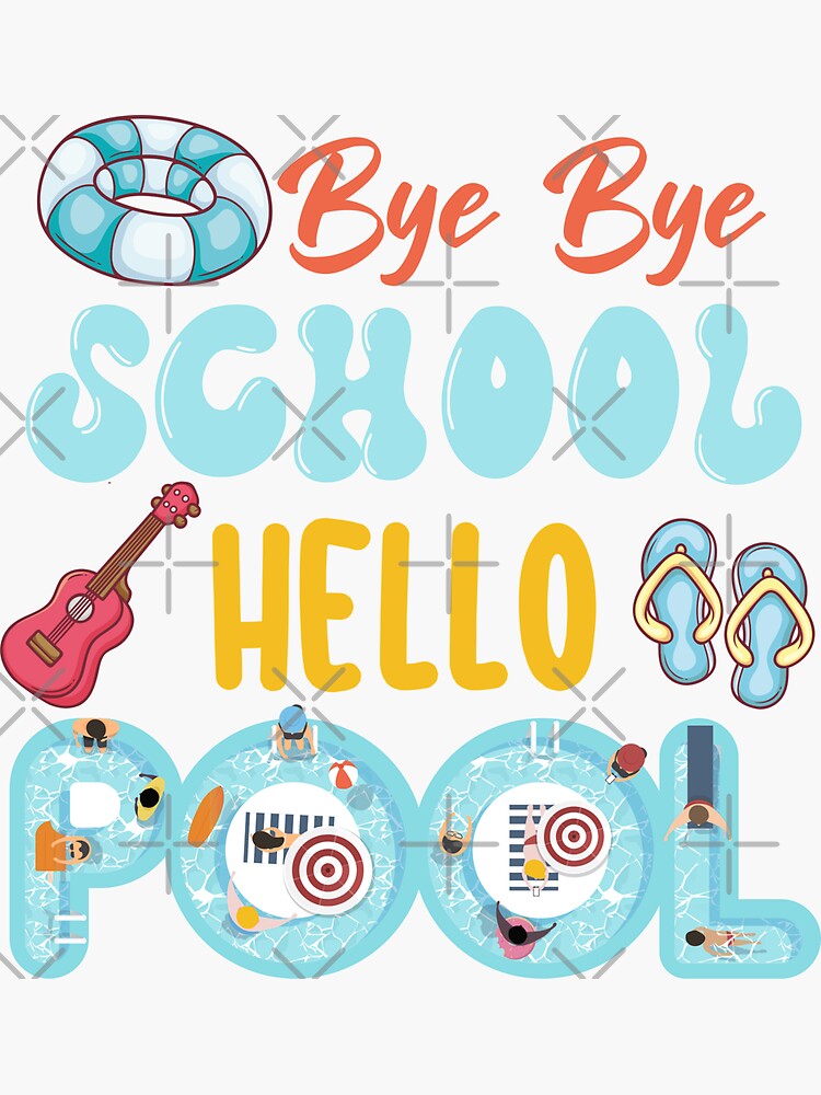 "Bye bye School Hello Pool - Quotes" Sticker for Sale by Sertampi ...