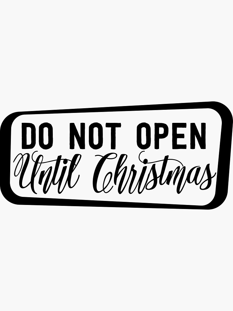 "Do-Not-Open-Until-Christmas" Sticker for Sale by SeiMilona | Redbubble