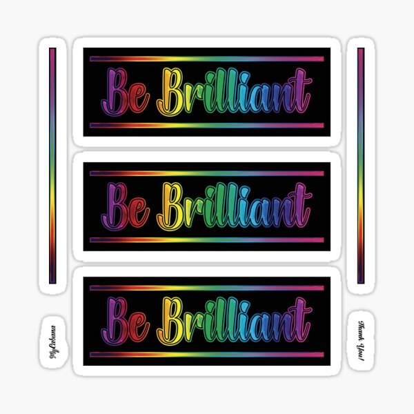"Be Brilliant - Colorful Rainbow Stickers" Sticker for Sale by MyCabana ...