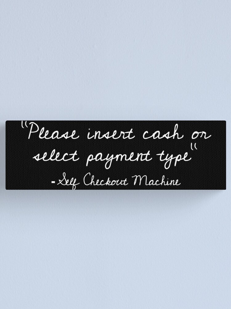 "Cursive Please Insert Cash or Select Payment Type - Self Checkout ...