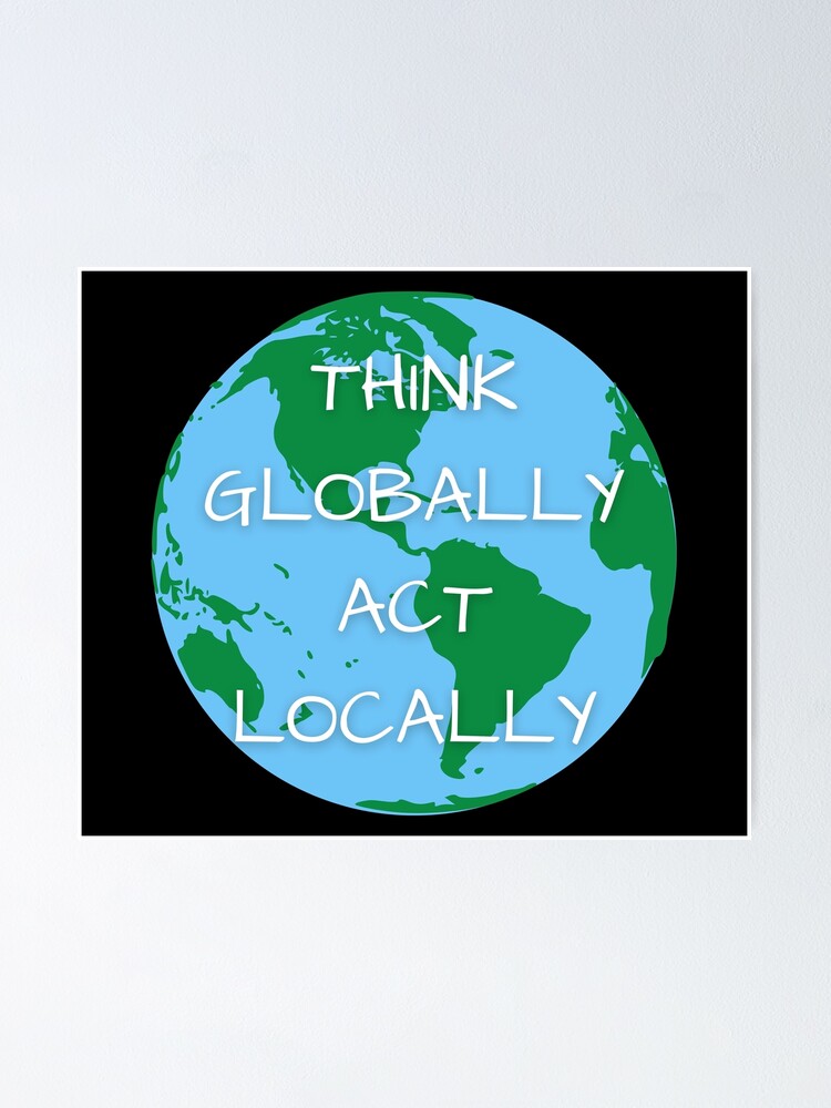 "Think Globally Act Locally by stop using single use plastic straws and ...