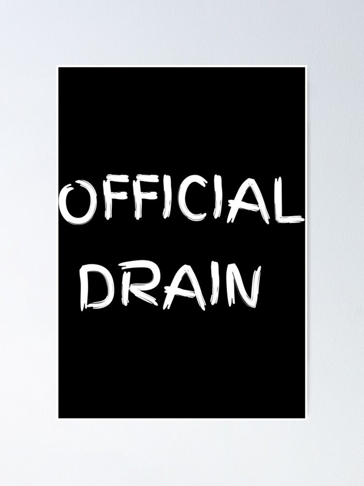 "official drain" Poster for Sale by NicholasShirley | Redbubble