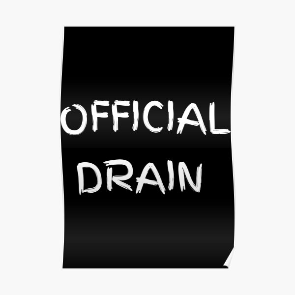 "official drain" Poster for Sale by NicholasShirley | Redbubble