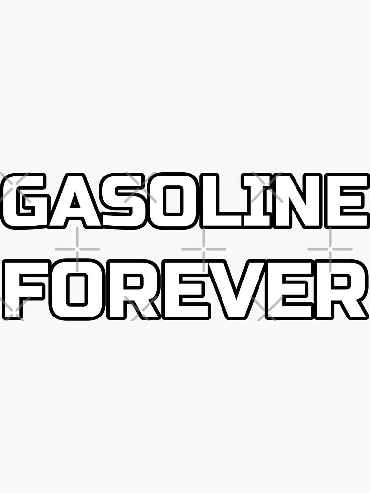 "Gasoline Forever" Sticker for Sale by Denti Kanys ⭐⭐⭐⭐⭐ | Redbubble