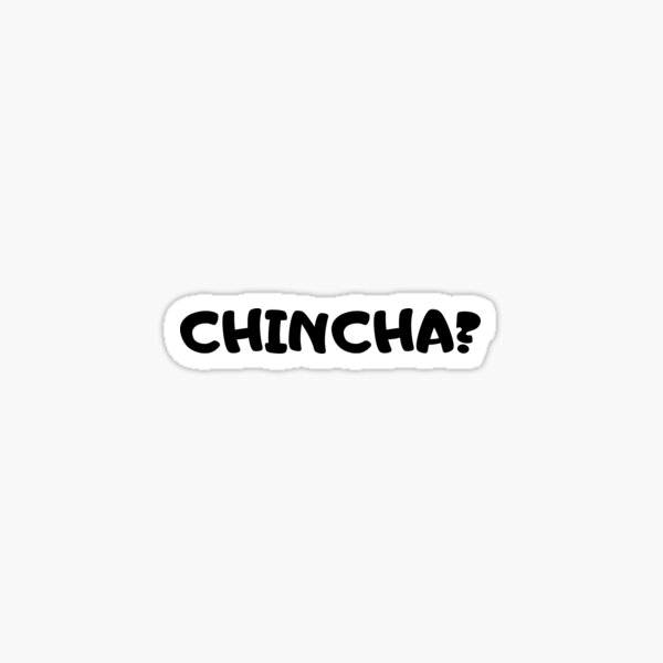 "CHINCHA? | REALLY?" Sticker for Sale by Designbyyusra | Redbubble