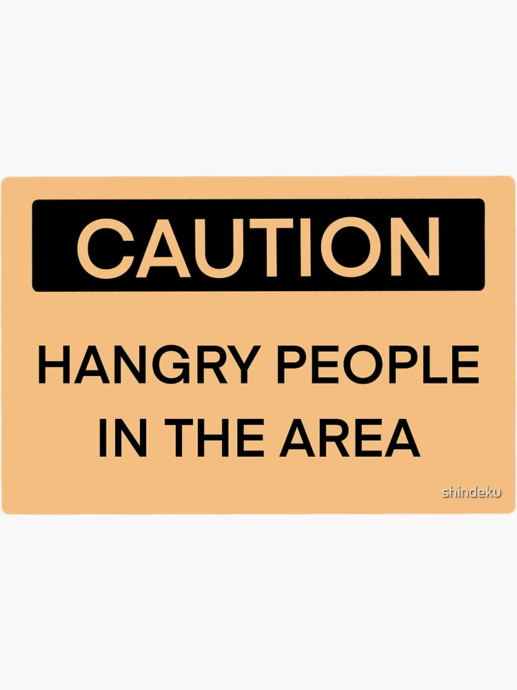 "Caution Sign for Hangry People in the Area" Sticker for Sale by ...