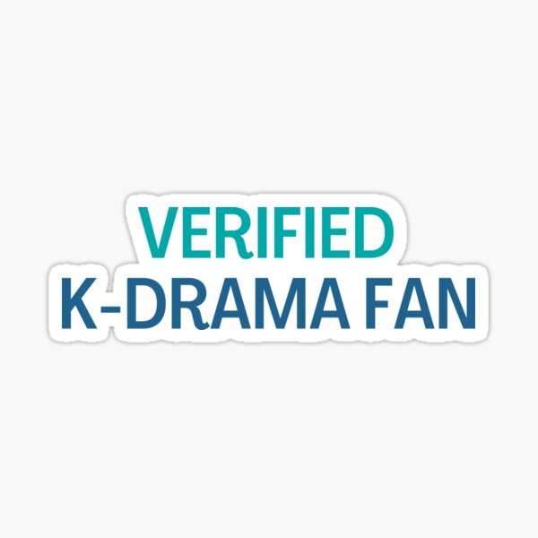 "VERIFIED K-DRAMA FAN" Sticker for Sale by Designbyyusra | Redbubble
