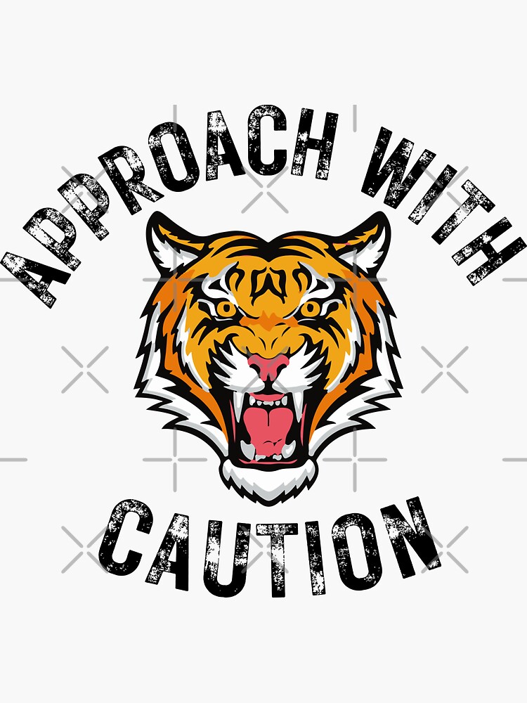 "Approach With Caution - Tiger Design" Sticker for Sale by CreativNode ...