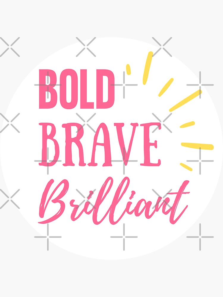 "Bold Brave Brilliant" Sticker for Sale by SaviAzure | Redbubble