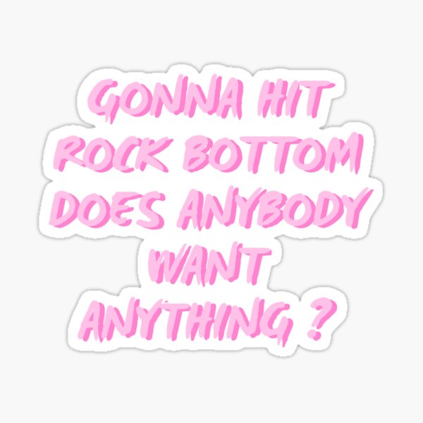 "GONNA HIT ROCK BOTTOM" Sticker for Sale by Beeroclock | Redbubble