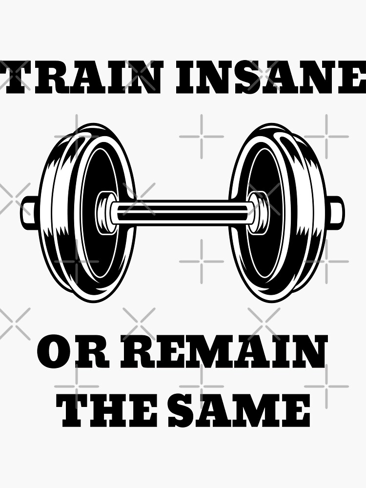"Train Insane Or Remain The Same Dumbbell" Sticker for Sale by Jovan32 | Redbubble
