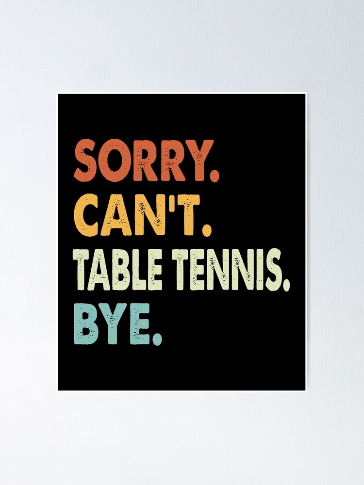 "Sorry can't Table tennis bye shirt, Table tennis lovers tee,Funny Cool ...