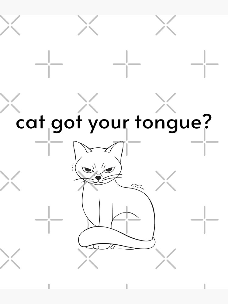 "Cat Got Your Tongue, Crazy Cat Lady meme " Art Print for Sale by ...