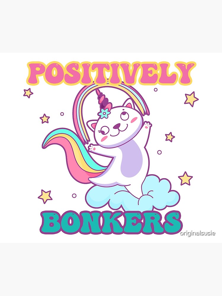 "go Positively BONKERS – FUNNY Cat – CUTE rainbow kitty – Lost my mind ...