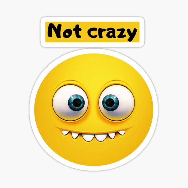 "Not crazy" Sticker for Sale by dornern | Redbubble