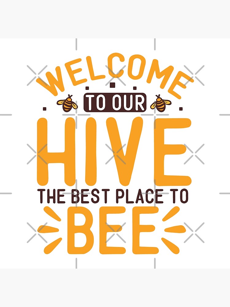"Welcome To Our Hive The Best Place To Bee" Poster for Sale by kapiks ...