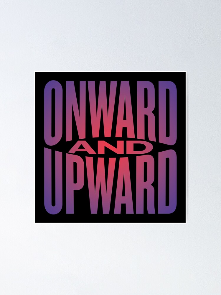 "Onward and upward v.5" Poster for Sale by x1brett | Redbubble
