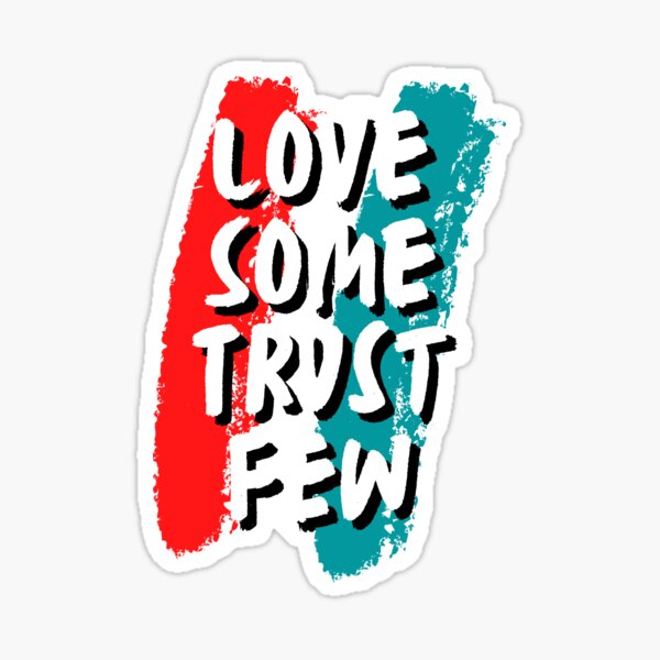 "Love Some Trust Few" Sticker for Sale by costa-marina | Redbubble