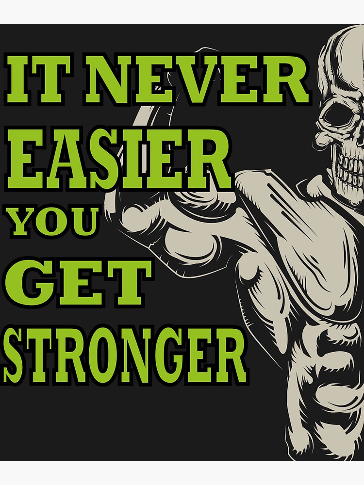 "It Never Gets Easier You Get Stronger " Sticker for Sale by espadashop ...