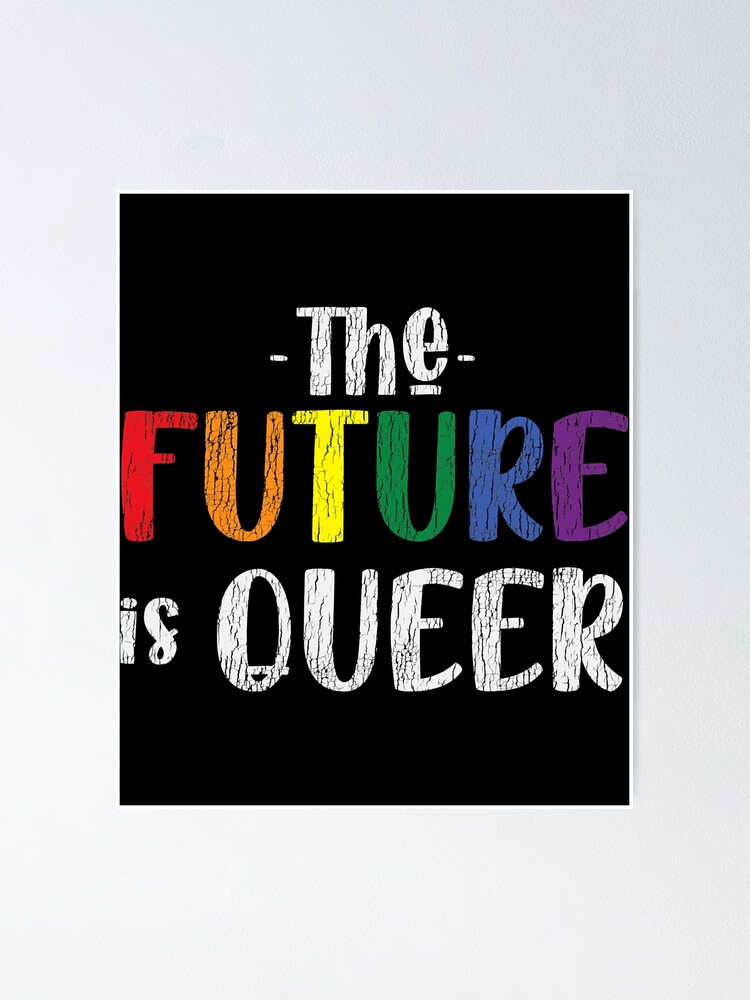 "The Future Is Queer Pride Lesbian Gay LGBTQ" Poster for Sale by ...