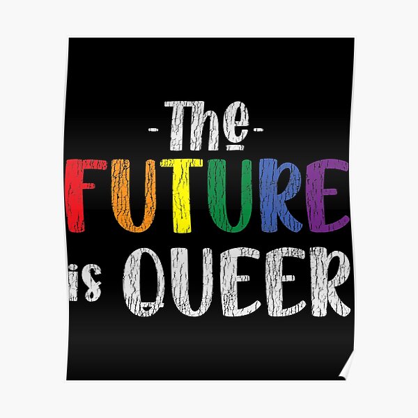 "The Future Is Queer Pride Lesbian Gay LGBTQ" Poster for Sale by ...