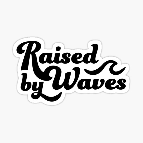 "Raised by waves" Sticker for Sale by looking4barrels | Redbubble
