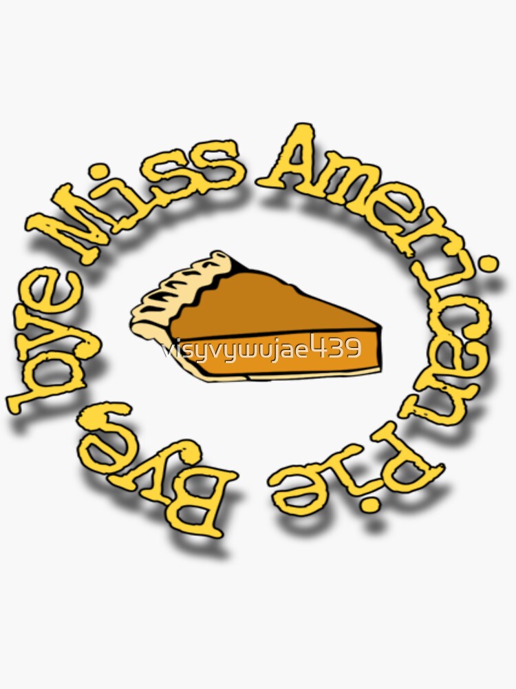Bye Bye Miss American Pie Sticker For Sale By Visyvywujae439 Redbubble