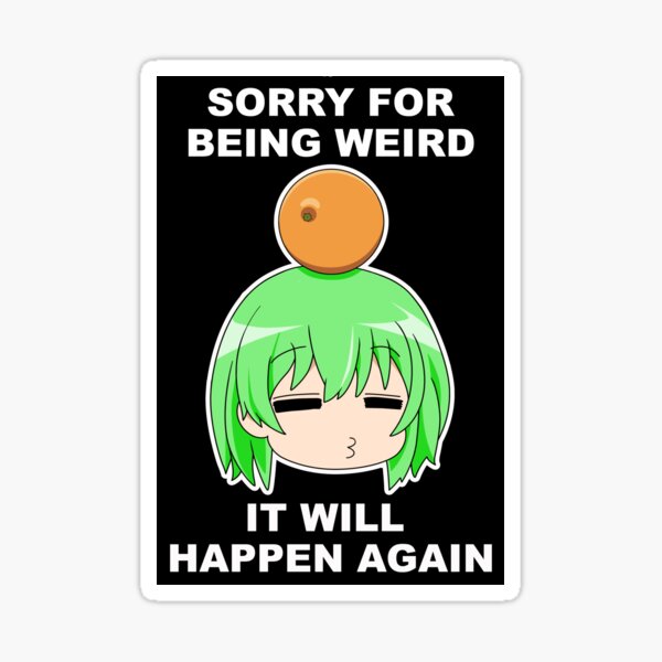 "Sorry For Being Weird...It Will Happen Again" Sticker for Sale by ...