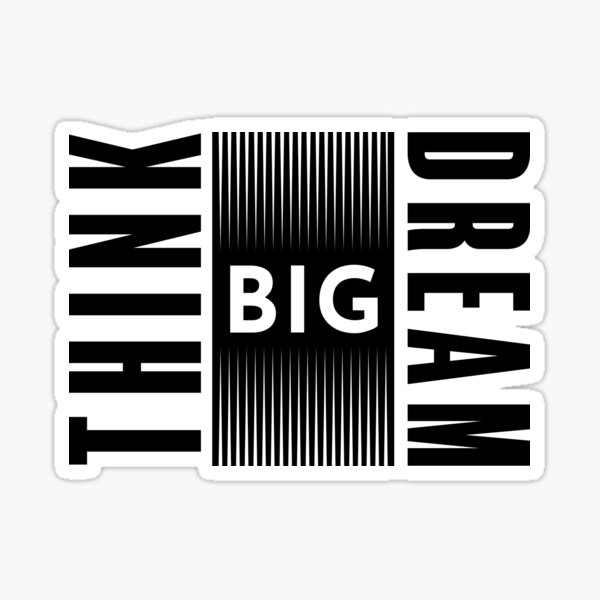 "Think Big Dream Big - Motivational Quotes" Sticker for Sale by ...