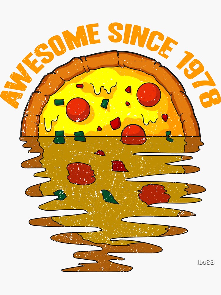 "Awesome since 1978 - 44 years old Pizza 44th birthday" Sticker for ...