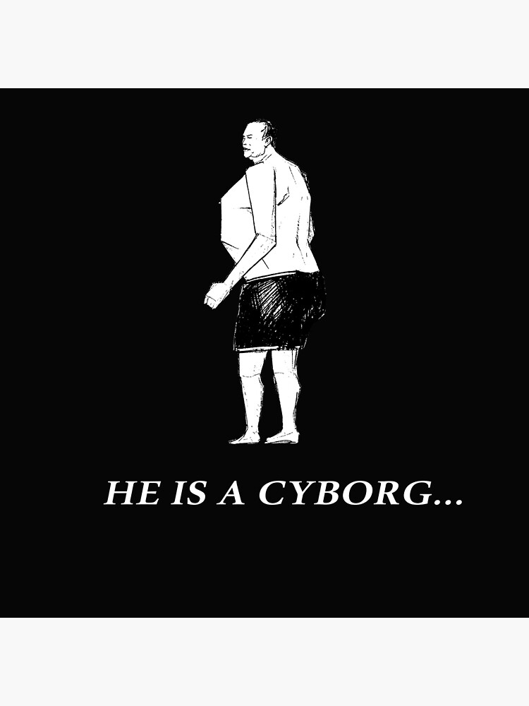 "He Is a Cyborg Meme " Photographic Print for Sale by NeteroSUN | Redbubble