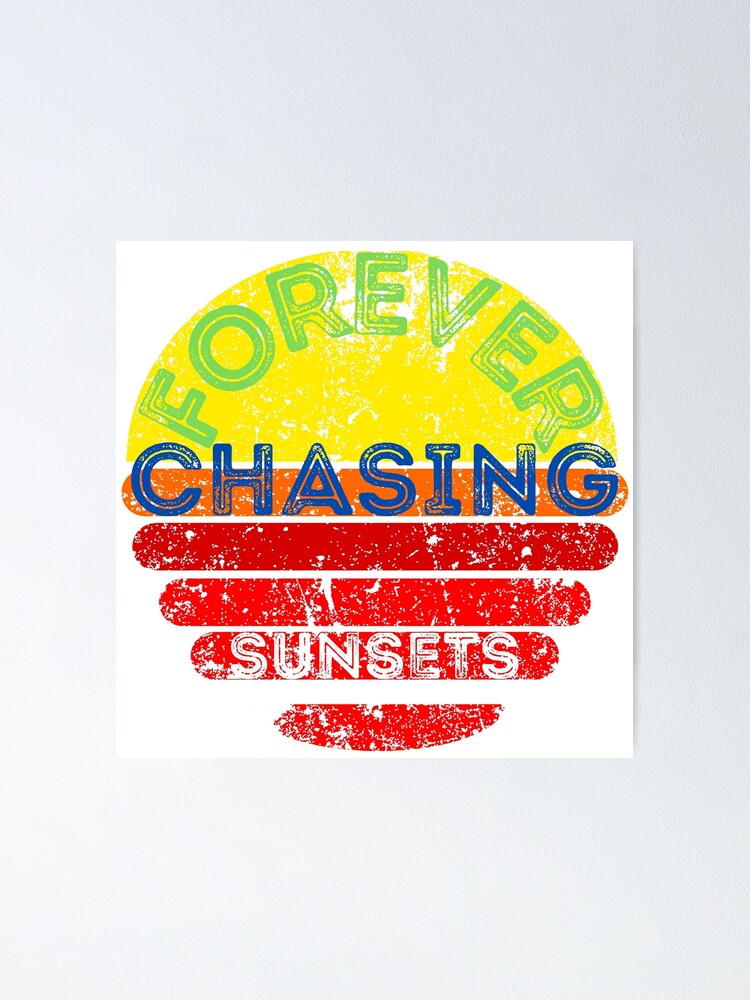 "Forever Chasing Sunsets Sticker" Poster for Sale by DeliciouSs | Redbubble