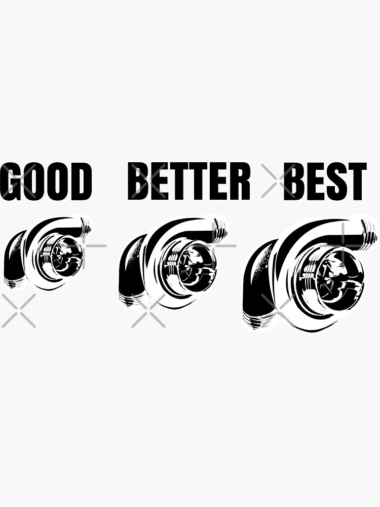 "Funny Turbo Charger Turbocharged Good Better Best" Sticker for Sale by ...