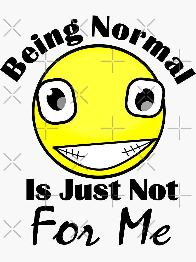 "Tried Being Normal Once Worst 2 Min Of My Life Ehhh Weird Funny Smiley ...