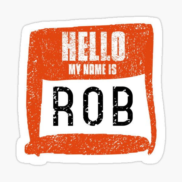 "Hello My Name Is Rob Label" Sticker for Sale by vibeno1 | Redbubble