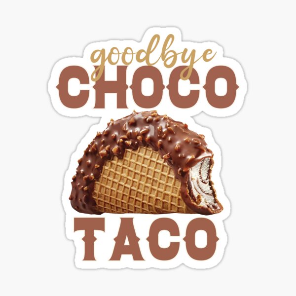 "Goodbye Choco Taco" Sticker for Sale by AY-Store24 | Redbubble