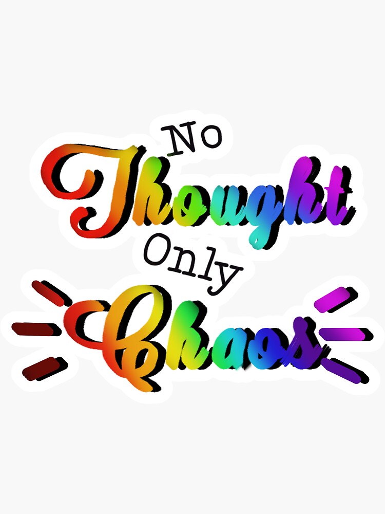 "No thought only chaos sticker " Sticker for Sale by JustJenArt1090 ...