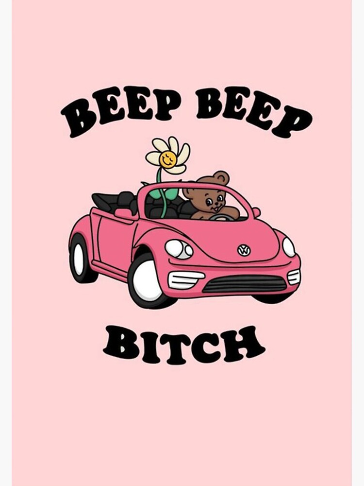 "Beep Beep Bitch" Sticker for Sale by avilanichol | Redbubble