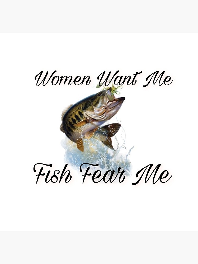 "Women Want Me, Fish Fear Me- Funny Design" Poster for Sale by Typical ...